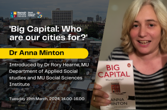 Dr Anna Minton 'Big Capital: Who are our cities for?' | Maynooth University